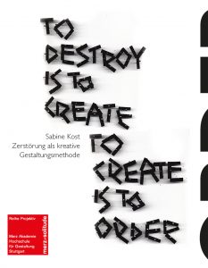 To Destroy is to Create / To Create is to Order - slanted