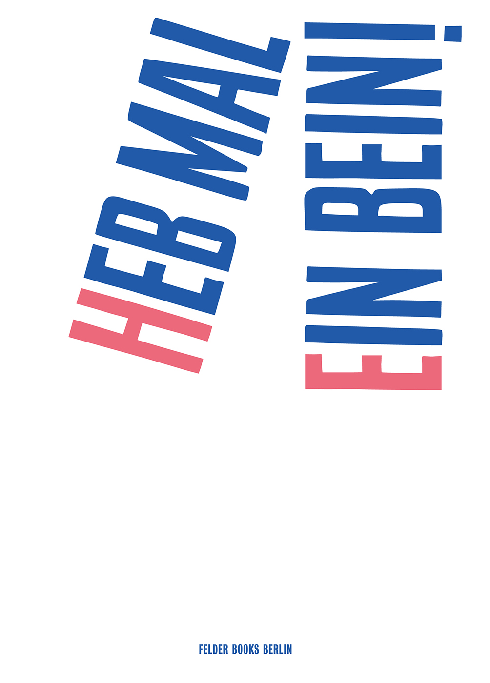 Heb mal ein Bein! - slanted